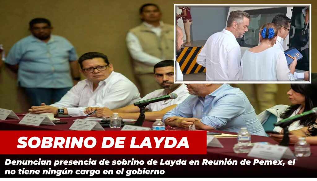 INEXPLICABLE PRESENCIA DEL SOBRINO DE LAYDA EN REUNIONES DE ALTO NIVEL ...