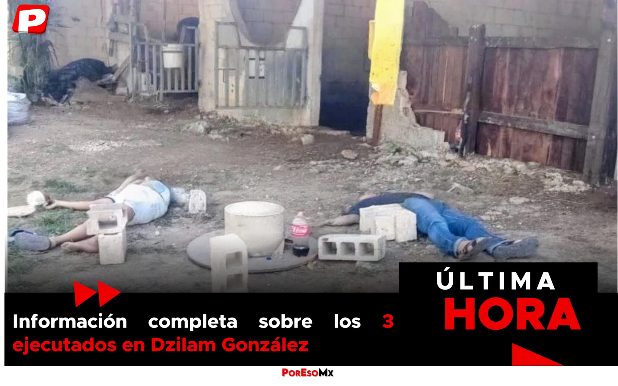 Información completa sobre los 3 ejecutados en Dzilam González Yucatán ...